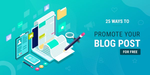 25 Free Ways To Promote Your Blog (Get Guaranteed Traffic)