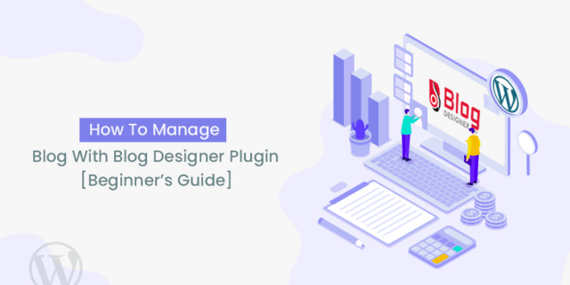 How To Use Blog Designer Plugin? (Step-by-Step Guide)