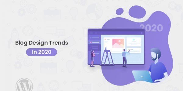 Latest Blog Design Trends For 2020 [Keep In Mind]
