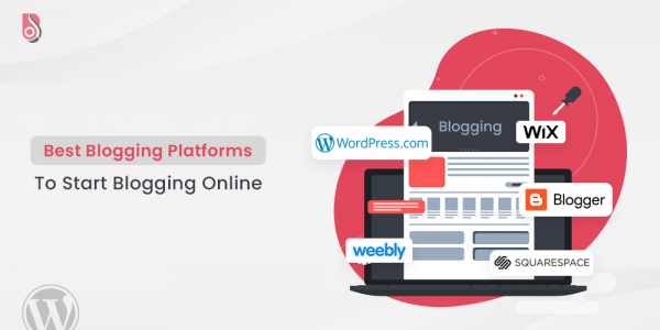 What Are The Most Popular Blogging Platforms In 2021